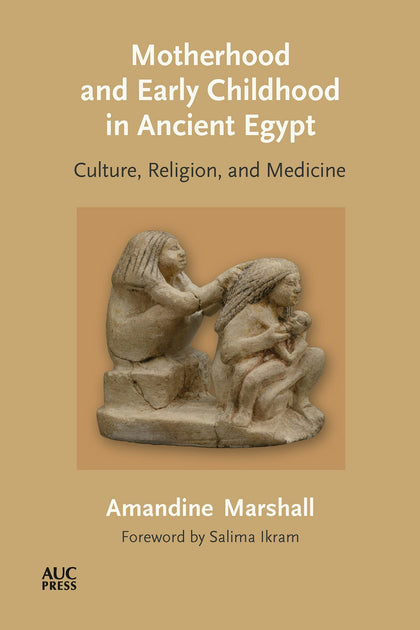 Motherhood and Early Childhood in Ancient Egypt – indiepubs