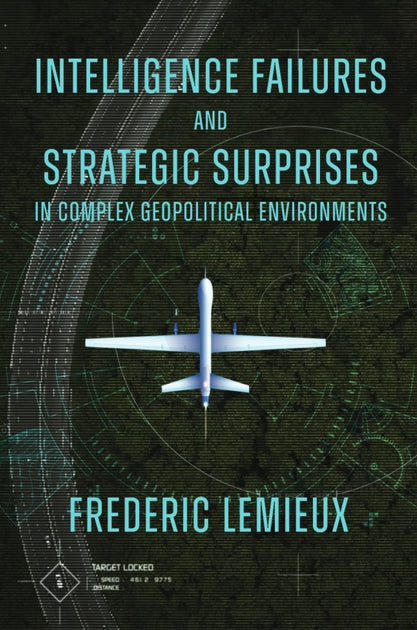 Intelligence Failures and Strategic Surprises in Complex Geopolitical – indiepubs